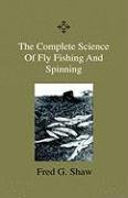 The Complete Science of Fly Fishing and Spinning - Shaw Fred G ...