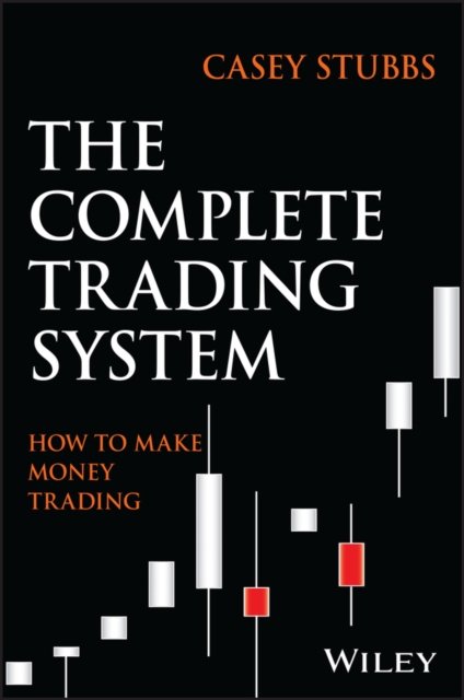 The Complete Trading System: How to Develop a Mindset, Maximize ...