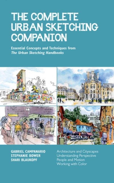 The Complete Urban Sketching Companion: Essential Concepts and ...