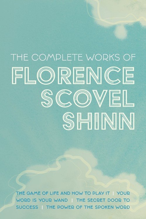 The Complete Works of Florence Scovel Shinn - Shinn Florence Scovel ...