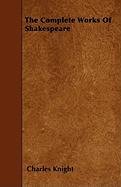 The Complete Works Of Shakespeare - Knight Charles | Książka w Empik