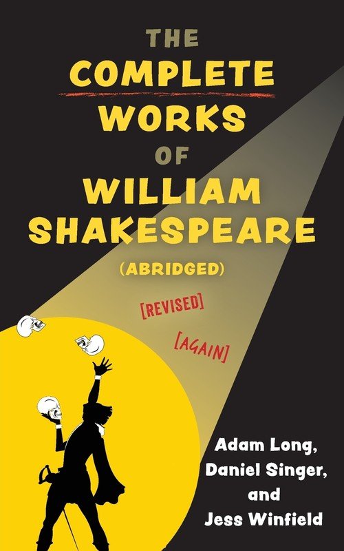 The Complete Works of William Shakespeare (abridged) [revised] [again ...