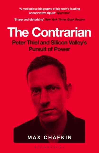 The Contrarian: Peter Thiel and Silicon Valley's Pursuit of Power - Max Chafkin | Książka w Empik