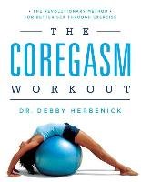 The Coregasm Workout: The Revolutionary Method for Better Sex Through ...