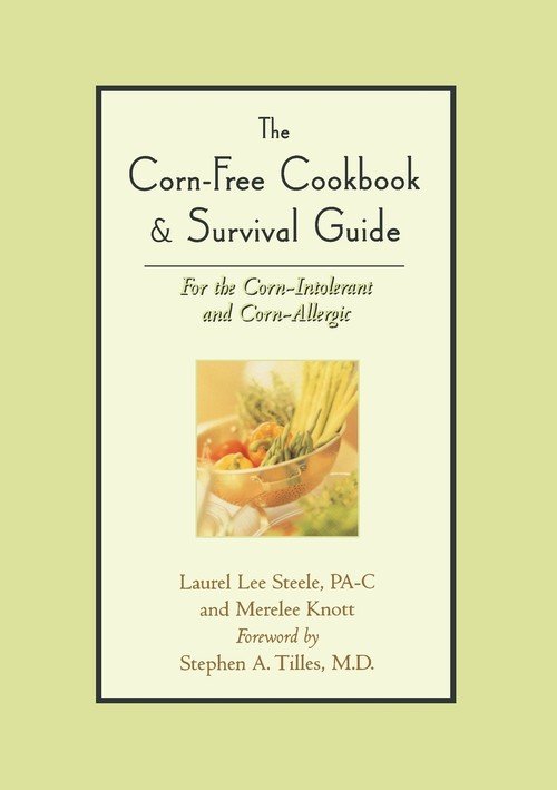 The Corn-Free Cookbook & Survival Guide - Laurel Lee Steele | Książka w ...