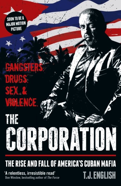 The Corporation: The Rise And Fall Of Americas Cuban Mafia - T. J ...
