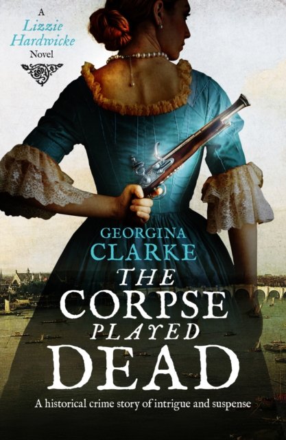 The Corpse Played Dead: A historical crime story of intrigue and ...