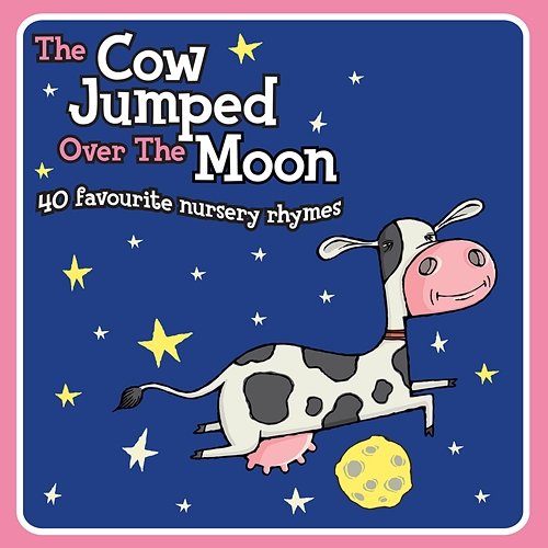 The Cow Jumped Over the Moon (40 Favourite Nursery Rhymes) - Various ...