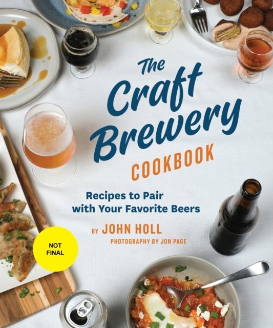 The Craft Brewery Cookbook: Recipes To Pair With Your Favorite Beers ...