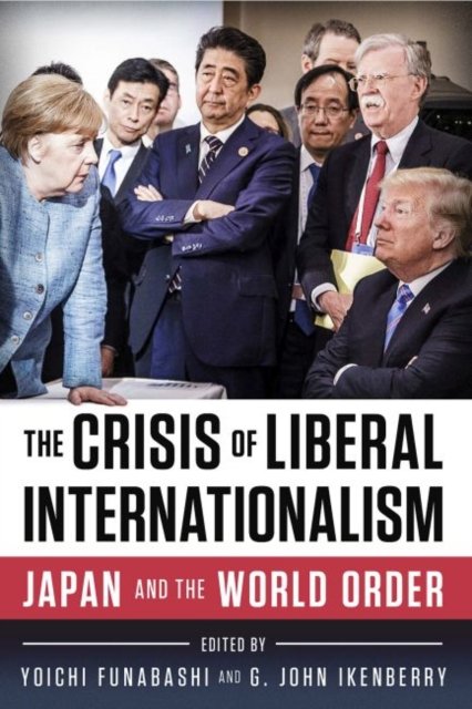 The Crisis of Liberal Internationalism. Japan and the World Order ...