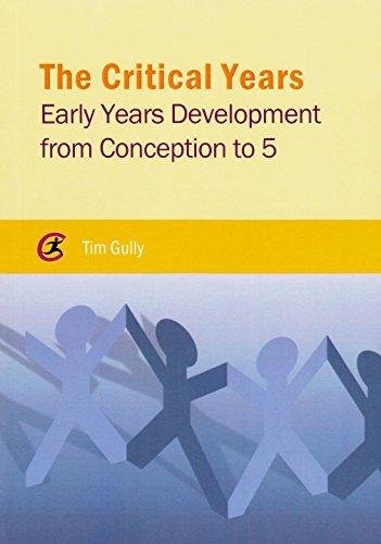 The Critical Years: Early Years Development from Conception to 5 - Tim ...