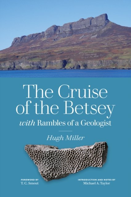 The Cruise of the Betsey and Rambles of a Geologist - Hugh Miller ...