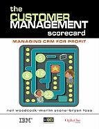 The Customer Management Scorecard: Managing CRM for Profit - Foss Bryan ...