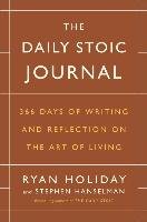 The Daily Stoic Journal: 366 Days of Writing and Reflection on the Art ...