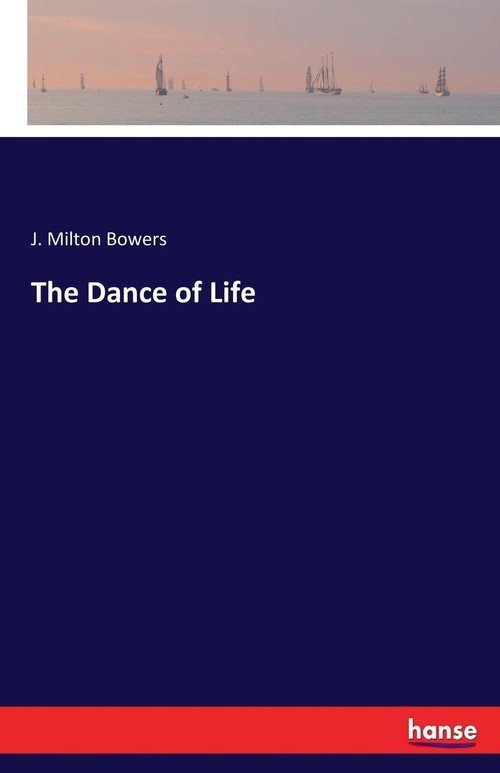 The Dance of Life - Bowers J. Milton | Książka w Empik