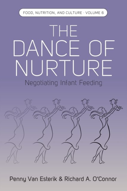 The Dance of Nurture. Negotiating Infant Feeding - Penny Van Esterik | Książka w Empik