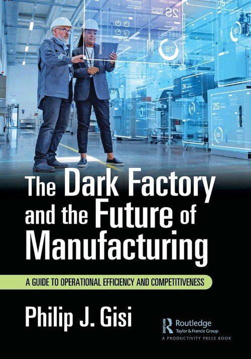 The Dark Factory and the Future of Manufacturing - W opisie | Książka w ...