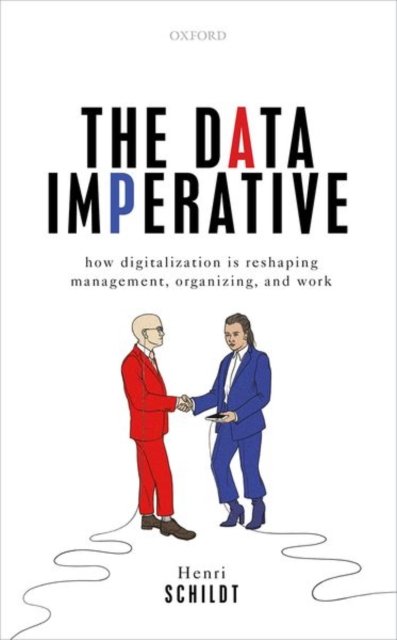 The Data Imperative: How Digitalization is Reshaping Management, Organizing, and Work ...