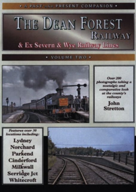 The Dean Forest Railway: And Former Severn and Wye Railway Lines - John ...