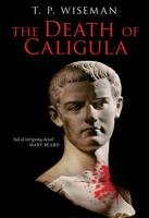 The Death of Caligula: Josephus Ant. Iud. XIX 1-273 - Wiseman T. P ...