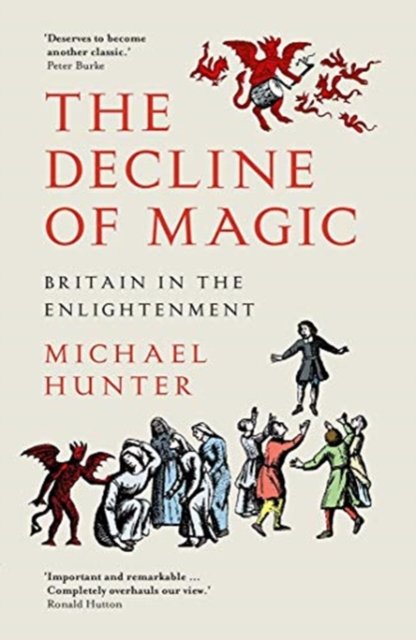 The Decline of Magic. Britain in the Enlightenment - Michael Hunter ...
