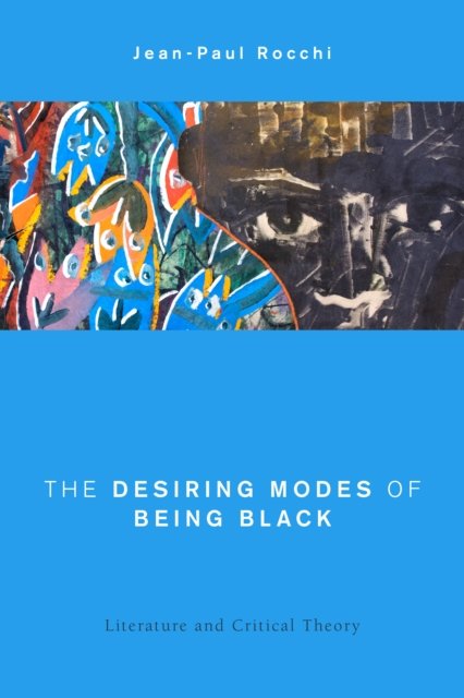 The Desiring Modes of Being Black: Literature and Critical Theory ...