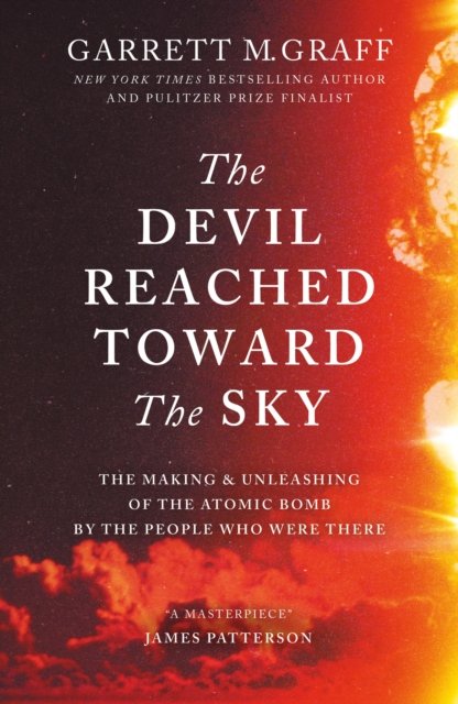 The Devil Reached Toward the Sky. The Making and Unleashing of the ...