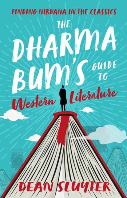 The Dharma Bums Guide to Western Literature: Finding Nirvana in the ...