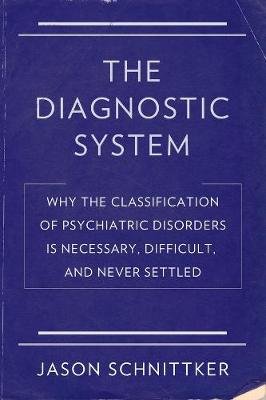The Diagnostic System: Why the Classification of Psychiatric Disorders ...