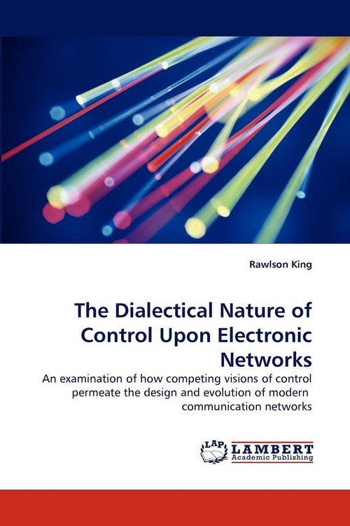 The Dialectical Nature of Control Upon Electronic Networks - King ...