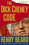 The Dick Cheney Code - Beard Henry | Książka w Empik