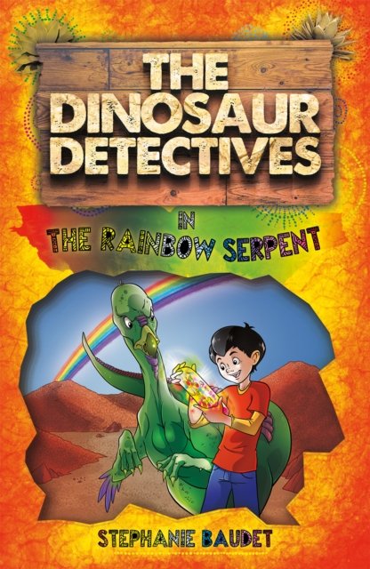 The Dinosaur Detectives in The Rainbow Serpent - Stephanie Baudet ...