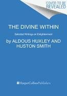 The Divine Within: Selected Writings on Enlightenment - Huxley Aldous ...
