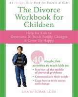 The Divorce Workbook for Children: Help for Kids to Overcome Difficult ...