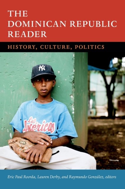 The Dominican Republic Reader. History, Culture, Politics - Opracowanie ...