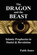 The Dragon and the Beast: Islamic Prophecies in Daniel and Revelation ...