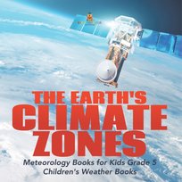 The Earths Climate Zones Meteorology Books for Kids Grade 5 Childrens ...