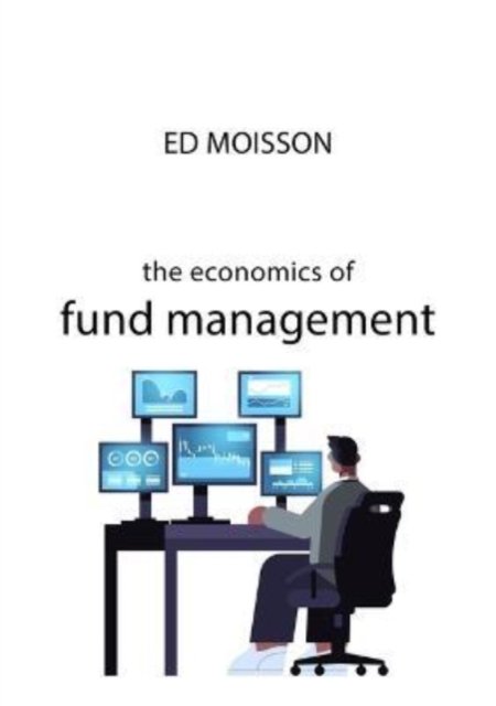 The Economics of Fund Management - Ed Moisson | Książka w Empik