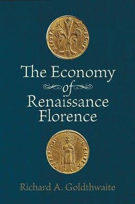 The Economy of Renaissance Florence - Goldthwaite Richard A. | Książka ...