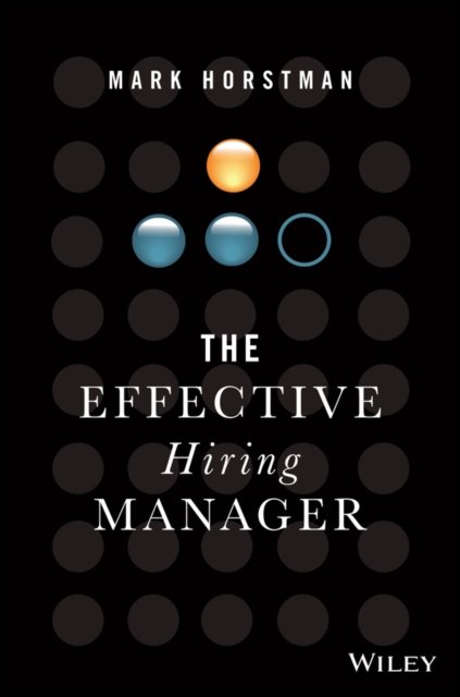 The Effective Hiring Manager - Mark Horstman | Książka w Empik