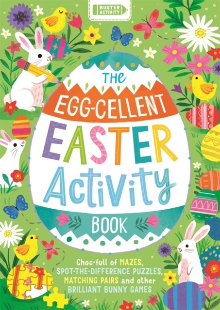 The Egg-cellent Easter Activity Book: Choc-full of mazes, spot-the ...