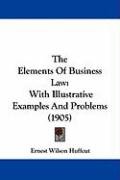 The Elements of Business Law: With Illustrative Examples and Problems ...