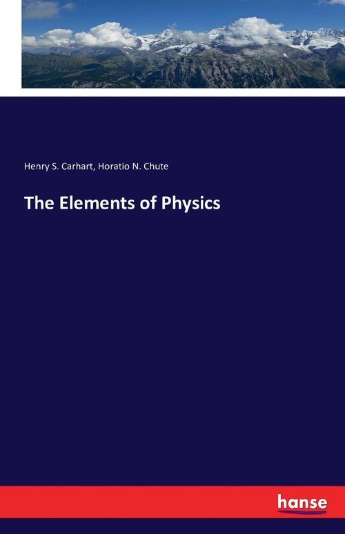 The Elements of Physics - Carhart Henry S. | Książka w Empik