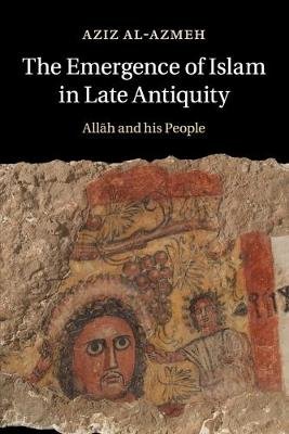 The Emergence of Islam in Late Antiquity - Al-Azmeh Aziz | Książka w Empik