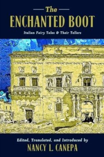 The Enchanted Boot: Italian Fairy Tales & Their Tellers - Wayne State ...