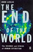 The End of the World: The Science and Ethics of Human Extinction ...
