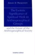 The Esoteric Significance of Spiritual Work in Anthroposophical Groups ...