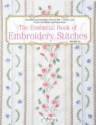 The Essential Book of Embroidery Stitches: Beautiful Hand Embroidery ...