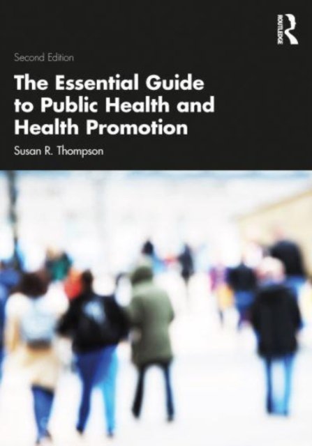 The Essential Guide to Public Health and Health Promotion - Taylor ...