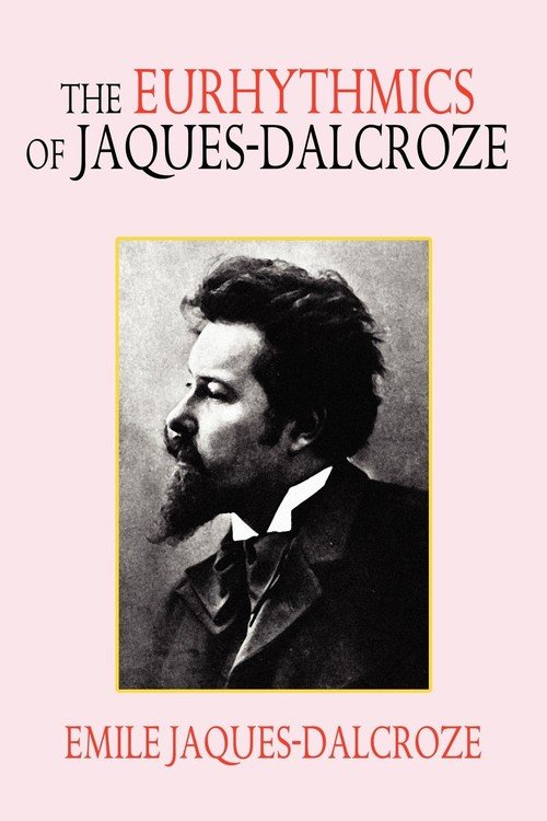 The Eurhythmics of Jaques-Dalcroze - Jaques-Dalcroze Emile | Książka w ...